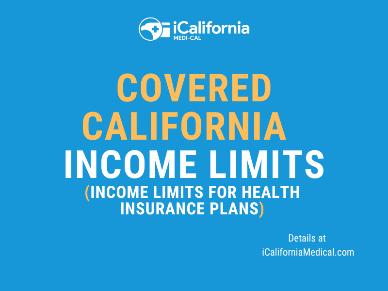 Covered California Income Limits for 2022 - California Medi-Cal Help